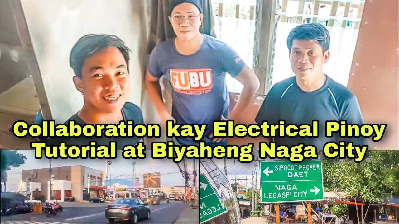COLLABORATION KAY ELECTRICAL PINOY TUTORIAL TV AT BIYAHENG NAGA CITY ...
