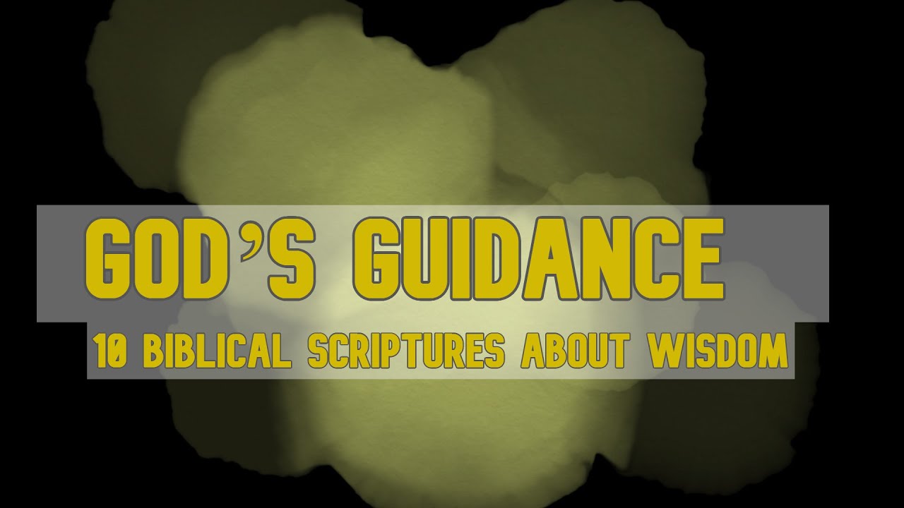 God’s Guidance | 10 Biblical scriptures about wisdom - YouTube