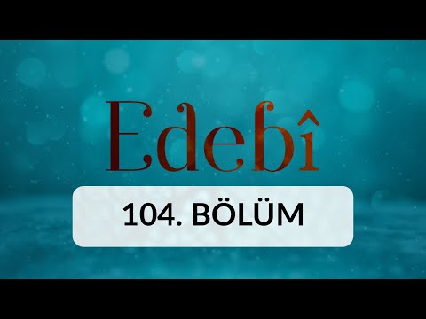 Divan Şiiri ve Şerh - Edebi 104. Bölüm