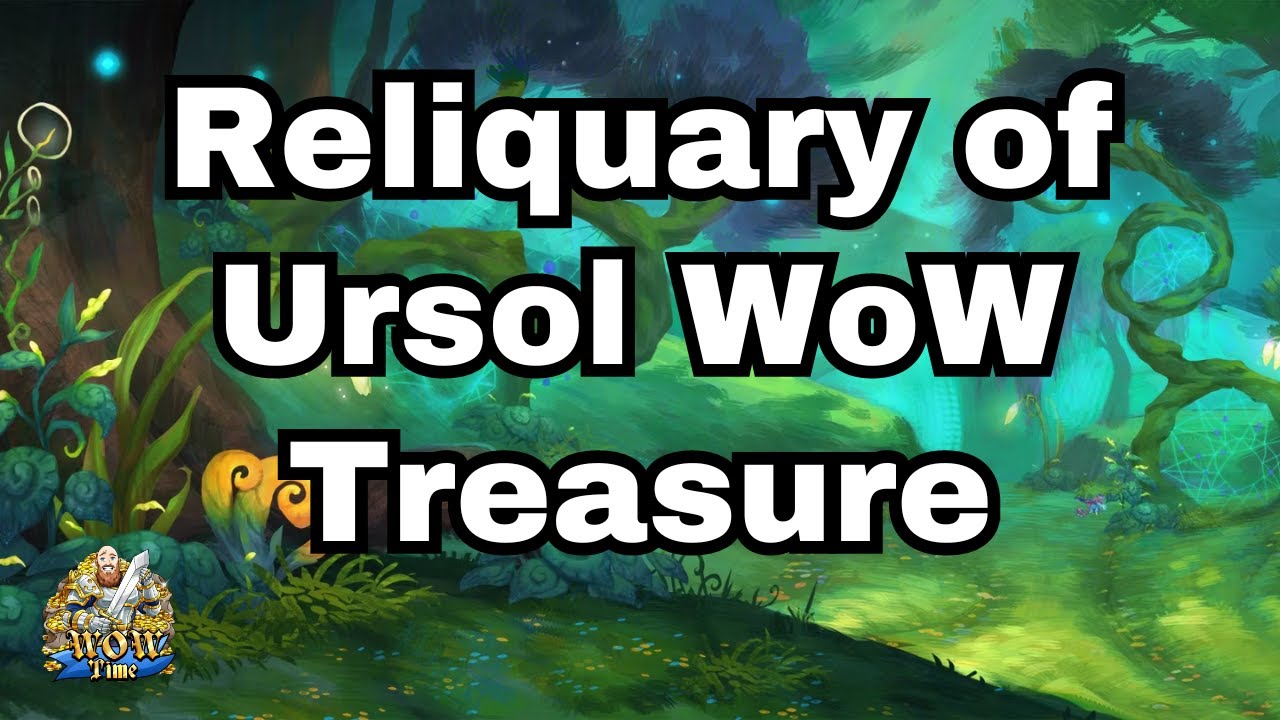 Reliquary of Ursol WoW | Treasures Of The Emerald Dream Dragonflight 10 ...