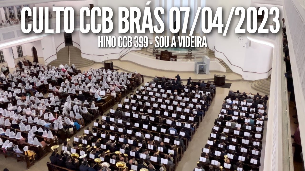 CULTO CCB BRÁS 07/04/2023 | HINO CCB 399 - SOU A VIDEIRA - YouTube