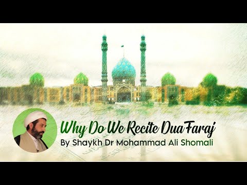 Why Do We Recite Du'a Al- Faraj | Reflections on Dua| Shaykh Dr Mohammad Ali Shomali| #imammahdi