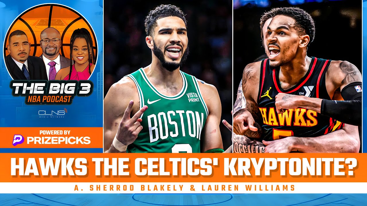 Could the Hawks be the Celtics Kryptonite? w/ Lauren Williams | BIG 3 ...