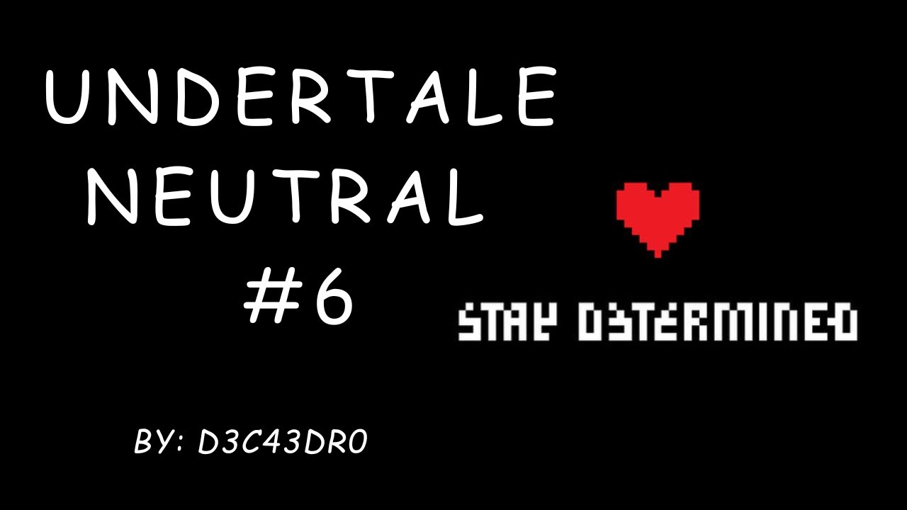 UNDERTALE NEUTRAL #6 FINAL / SOLO GAMEPLAY🤫 - YouTube