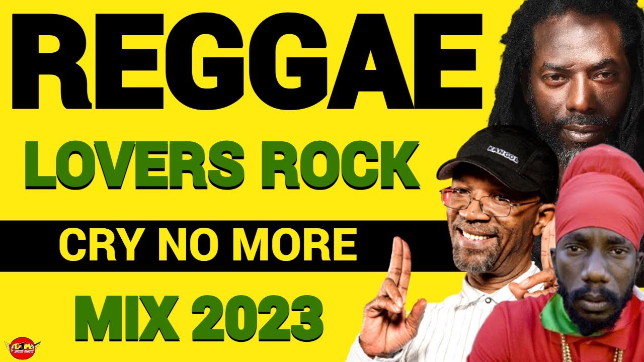 Reggae Mix 2023, Reggae Lovers Rock Retro Reggae Mix Cry No More Buju ...