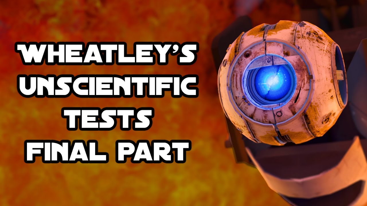 Wheatley's Unscientific Tests - Final Part (Portal 2) - YouTube