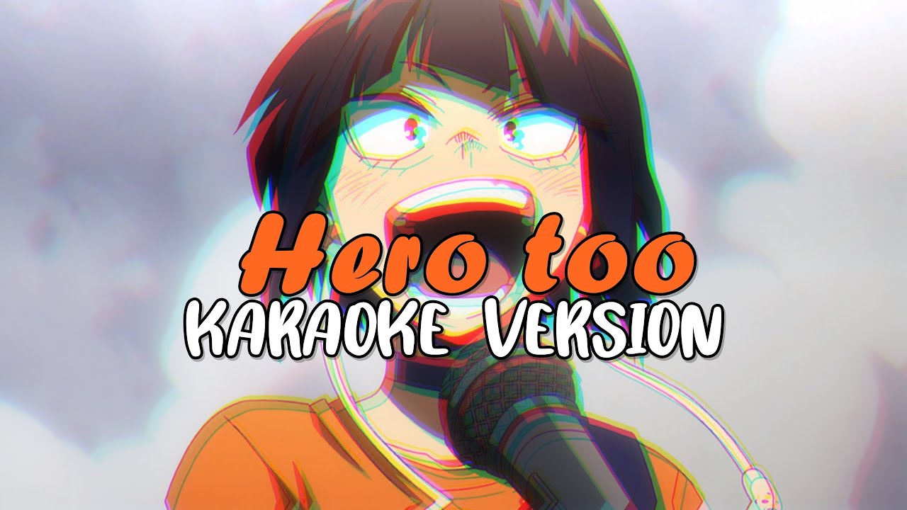 HERO TOO - BOKU NO HERO ACADEMIA 僕のヒーローアカデミア INSERT SONG [KARAOKE ...
