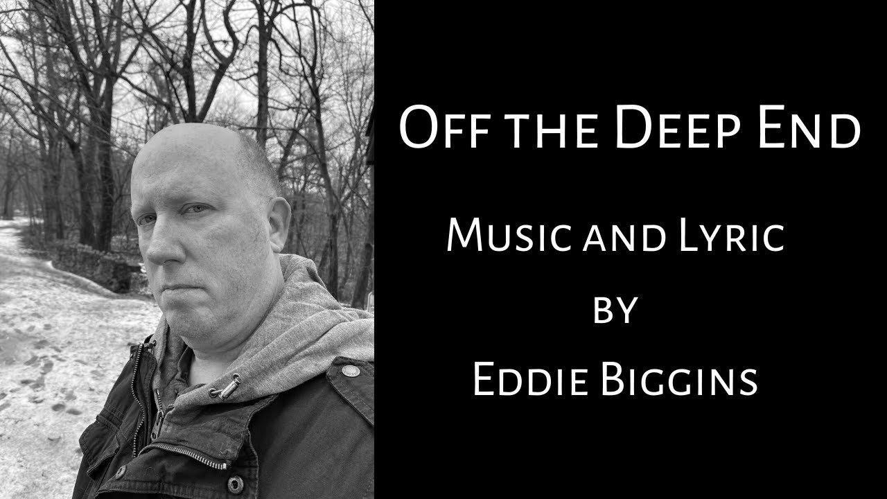 Off The Deep End original Song By Eddie Biggins YouTube off-the-deep-end-original-song-by-eddie-biggins-youtube