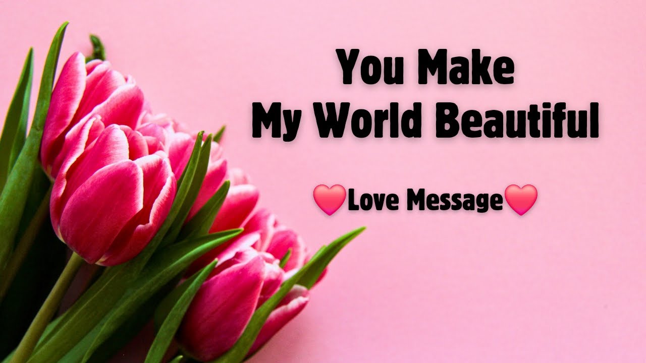 You Make My World Beautiful 💜 Heartfelt Love Message for Your Special ...