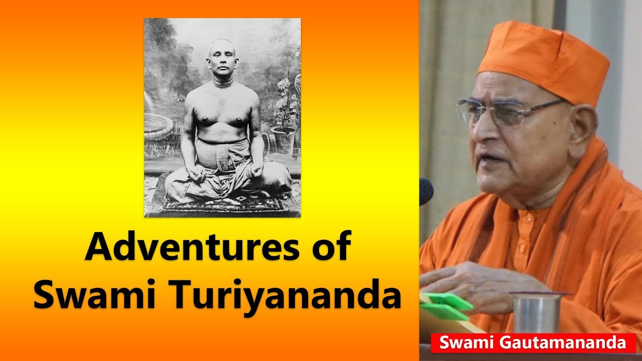 Adventures of Swami Turiyananda | Swami Gautamananda - YouTube