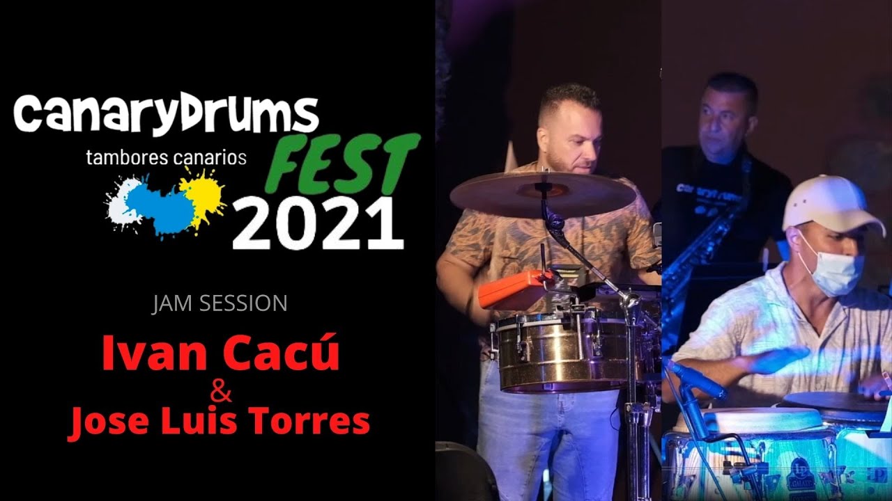 IVAN CACÚ & JOSE LUIS TORRES (Jam Session)/CanaryDrumsFEST 2021/Islas ...