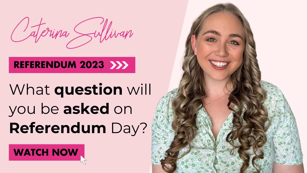 What Question will you be Asked on Referendum Day 2023? - Referendum ...