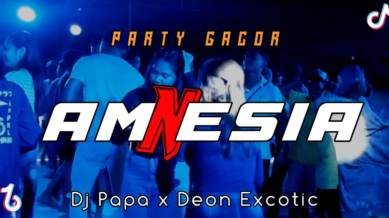 PARTY GACOR AMNESIA - DJ PAPA X DEON EXCOTIC TERBARU 2024 - YouTube