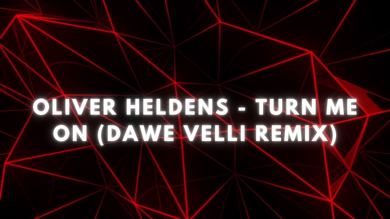 Oliver Heldens - Turn Me On (Dawe Velli Remix) - YouTube