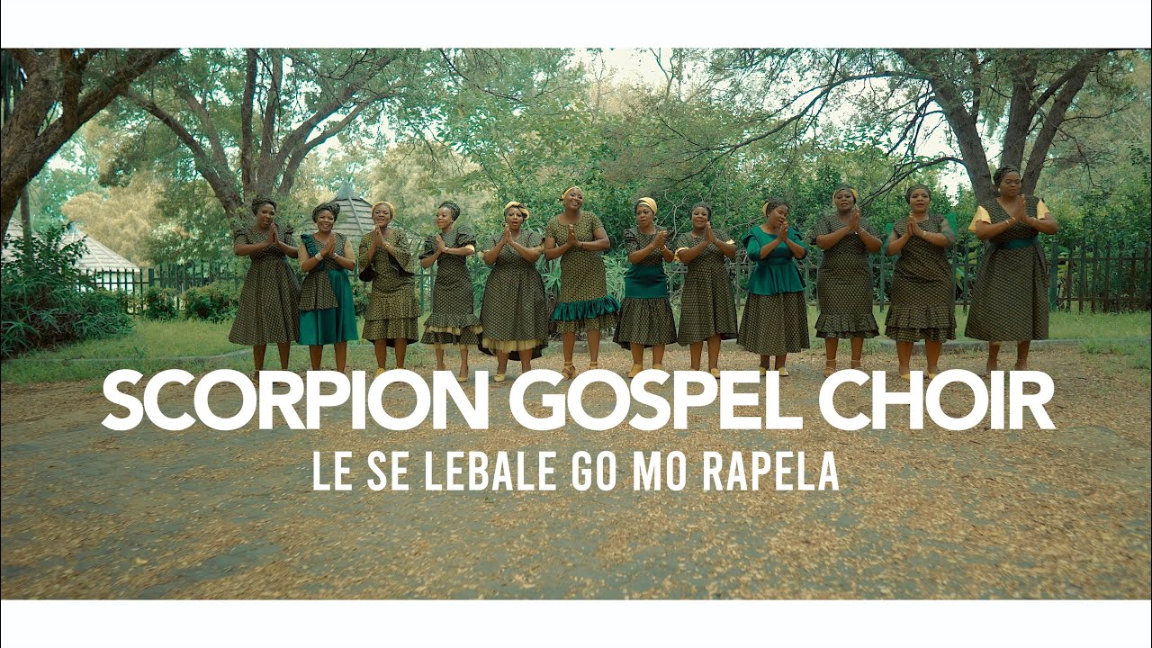 Scorpion Gospel Choir - Le se lebale go mo rapela ( Official Video ...
