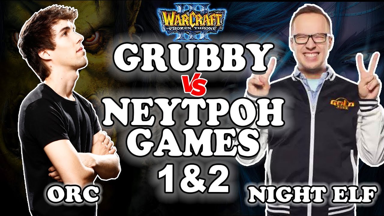 Grubby | "Grubby vs Neytpoh" Games 1 & 2 | Warcraft 3 - YouTube