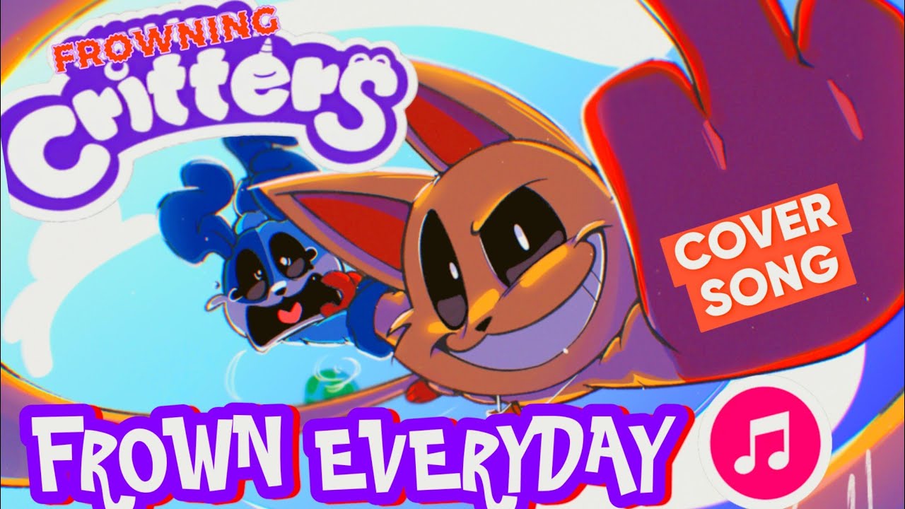 FROWN Everyday! (Frowning Critters Theme Song) - Poppy playtime chapter ...
