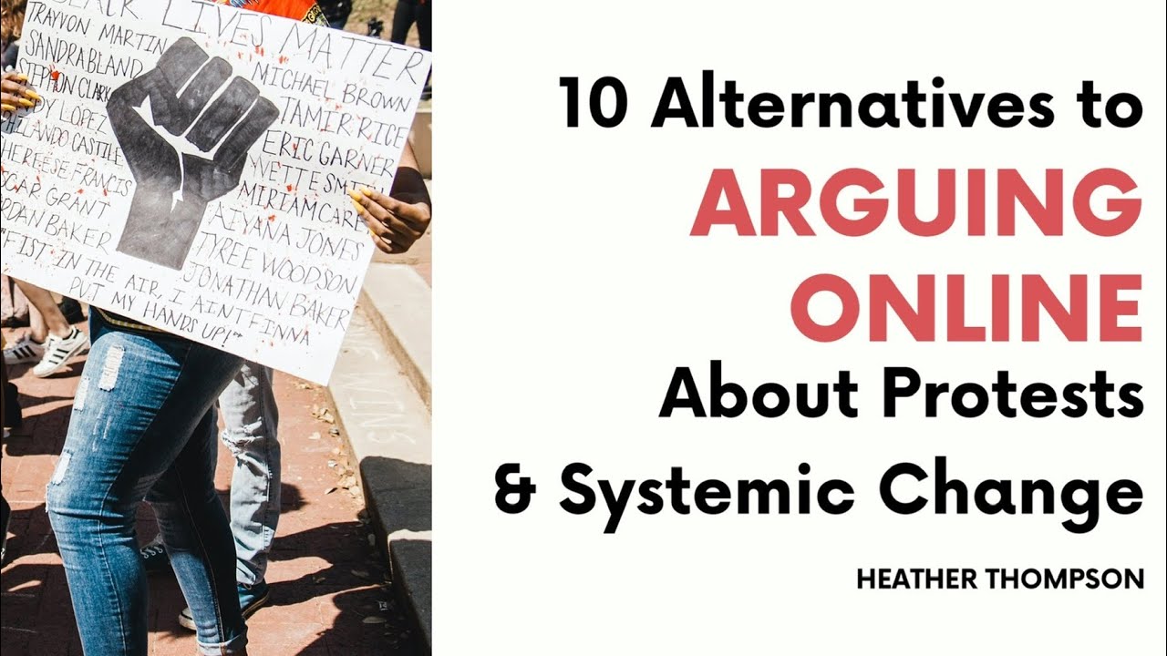 10 Alternatives to Arguing Online about Racism Protests & Systemic ...