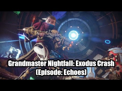 Exodus Crash Grandmaster Nightfall | Episode: Echoes - YouTube