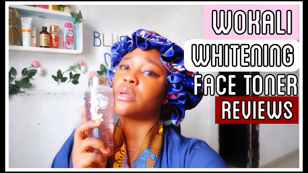 WOKALI FACIAL SKIN WHITENING HYDRATING TONER /SKINCARE/ REVIEWS/ WITH ...