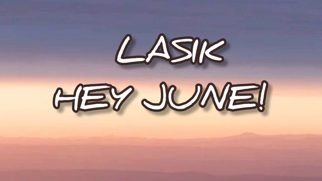 Hey June! - Lasik (Lyrics) - YouTube