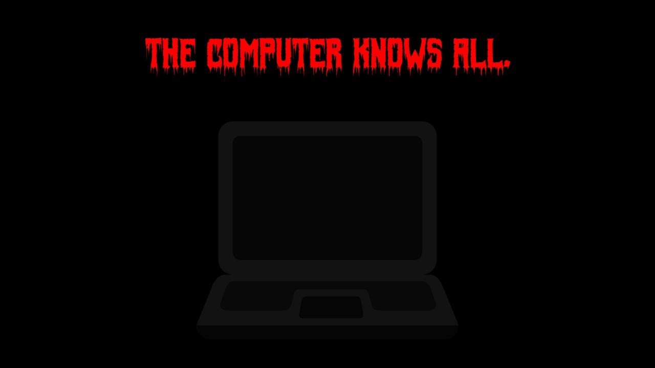 THE COMPUTER KNOWS ALL. (Halloween 2022 creepypasta) - YouTube