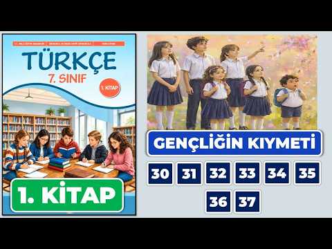 Gençliğin Kıymeti Metni 7 Sınıf Türkçe Ders Kitabı Sayfa 30 32 33 34 35 36 37 Cevapları