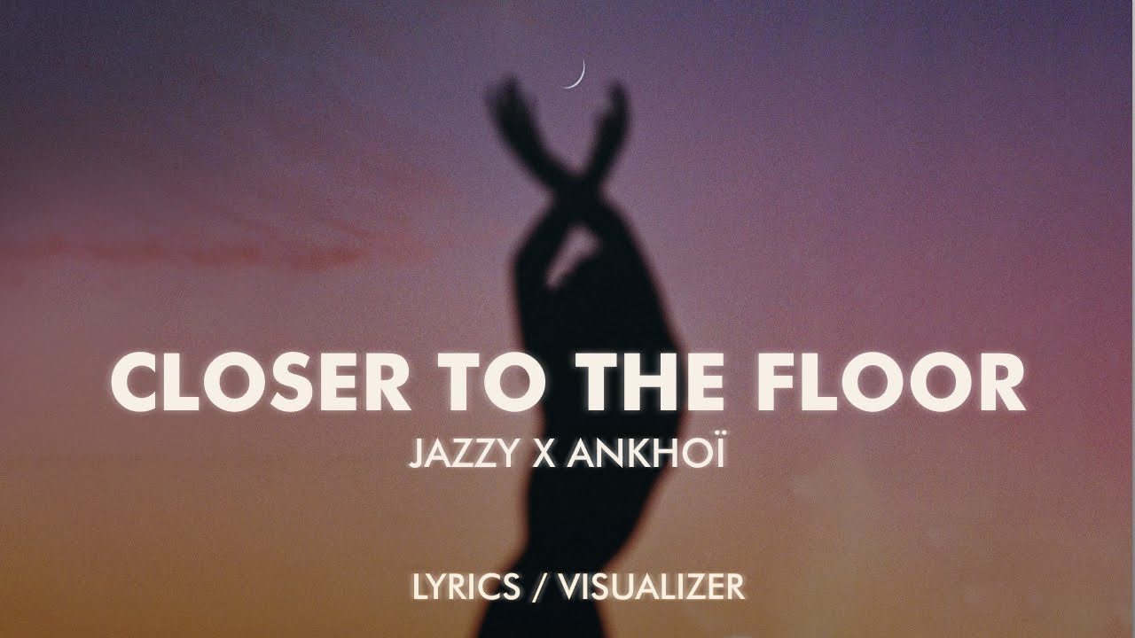 Jazzy, Ankhoï - Closer To The Floor (Lyrics / Visualizer) - YouTube