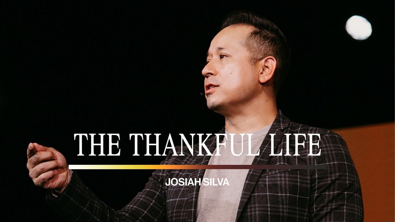 The Thankful Life | Josiah Silva - YouTube