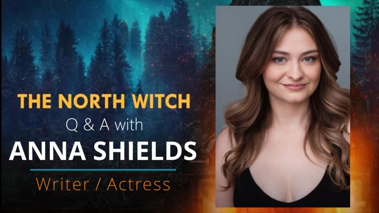 THE NORTH WITCH (2024) Interview With Actress and Writer ANNA SHIELDS ...