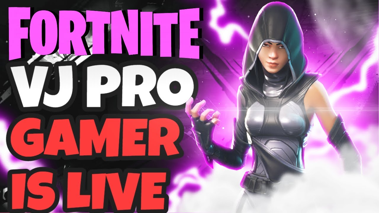 VJ Pro Gamer is LIVE - Fortnite Day#5 - YouTube
