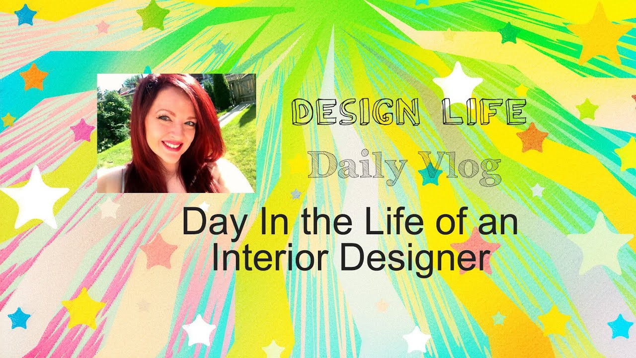 DESIGN LIFE: Day In the Life of an Interior Designer | Daily Vlog ...