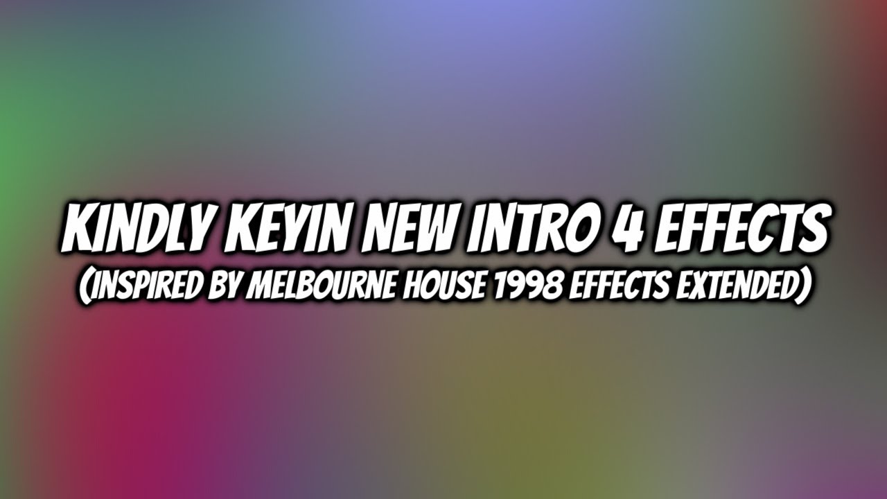 (FVOO) (3/4) Kindly Keyin New Intro 4 Effects (Inspired By Melbourne ...