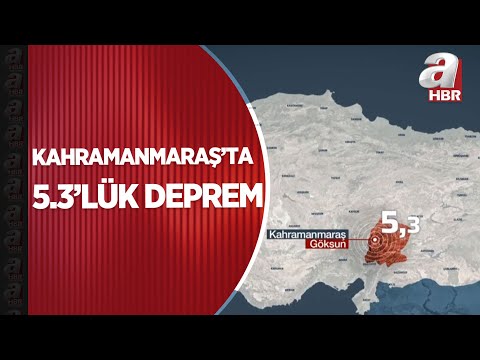 Kahramanmaraş Göksun ilçesinde 5.3’lük deprem | A Haber