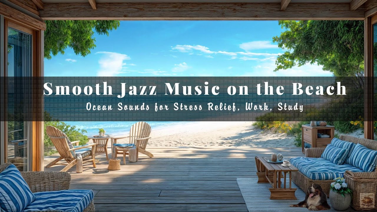 Smooth Jazz Music on the Beach | Ocean Sounds for Stress Relief ...