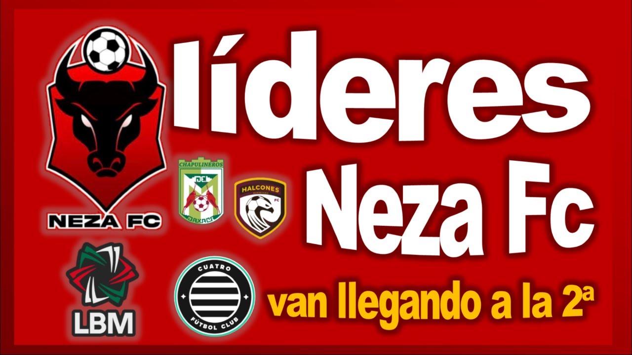 🔊NEZA FC ES EL NUEVO LIDER DE LA LBM⚽YA LLEGAN LOS EQUIPOS DE LA ...