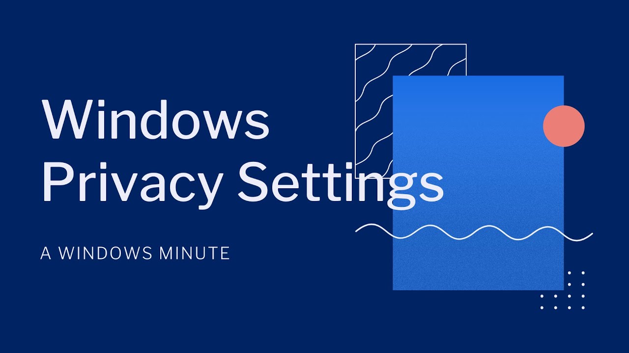 Changing the Windows Privacy Settings A Windows Minute - YouTube