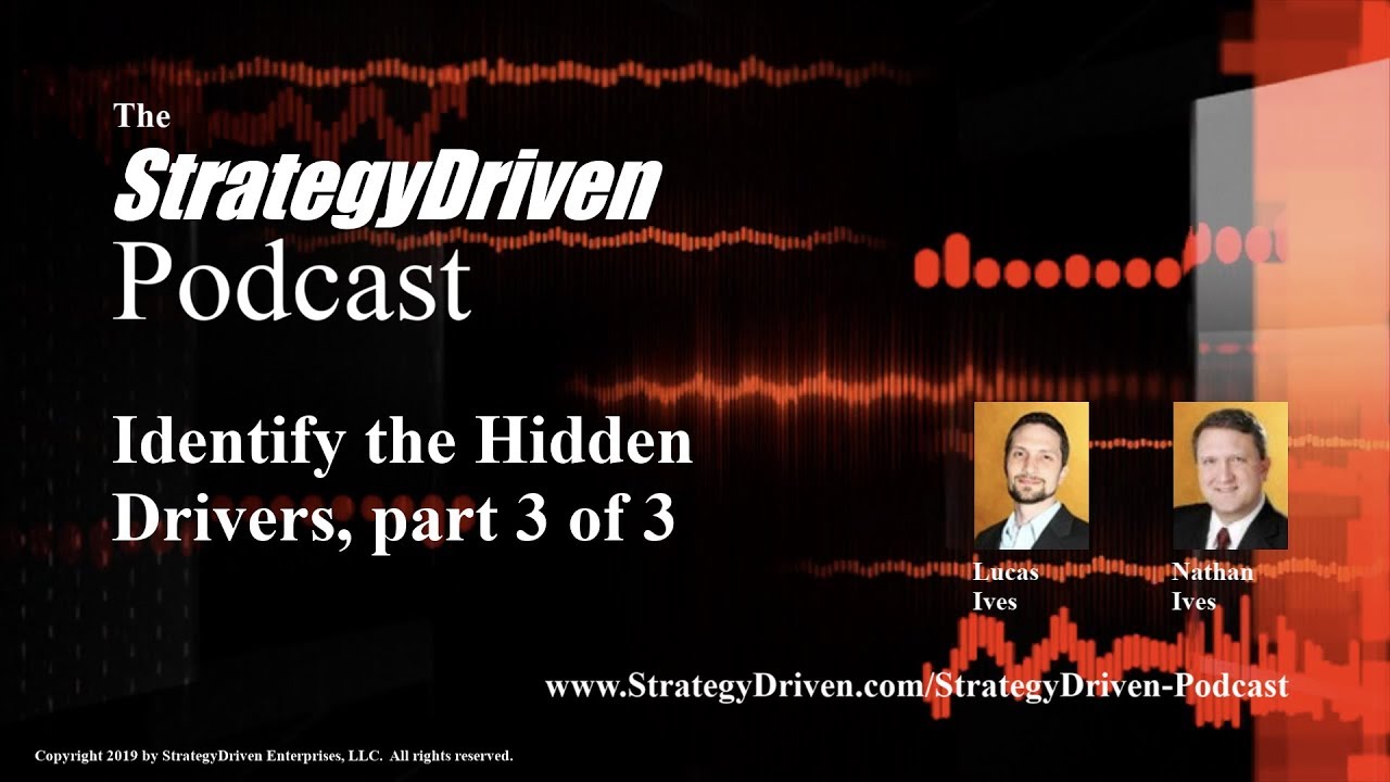 StrategyDriven Podcast Episode 22 – Identify the Hidden Drivers, part 3 ...