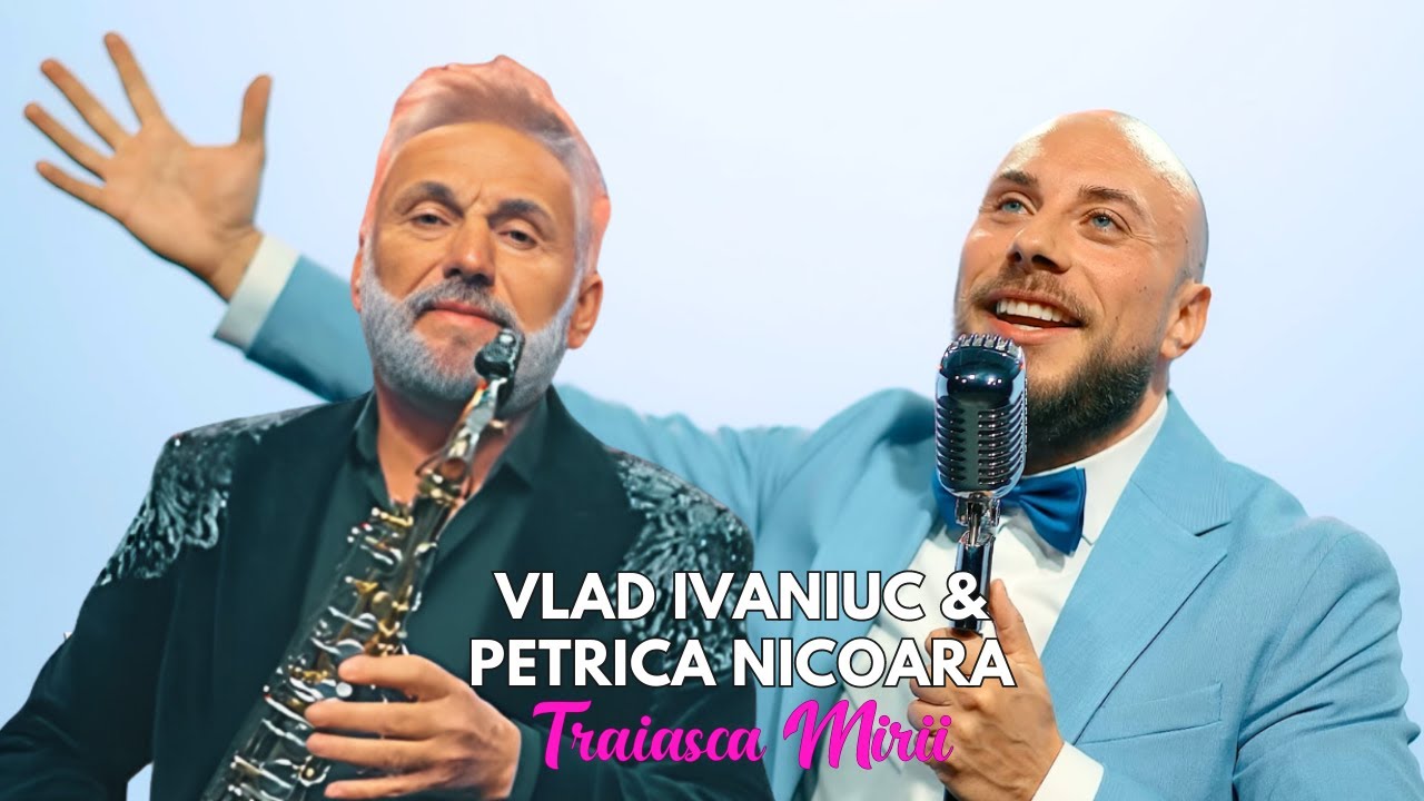 Vlad Ivaniuc Petrica Nicoara - Traiasca Mirii [Videoclip Oficial] 2023 ...