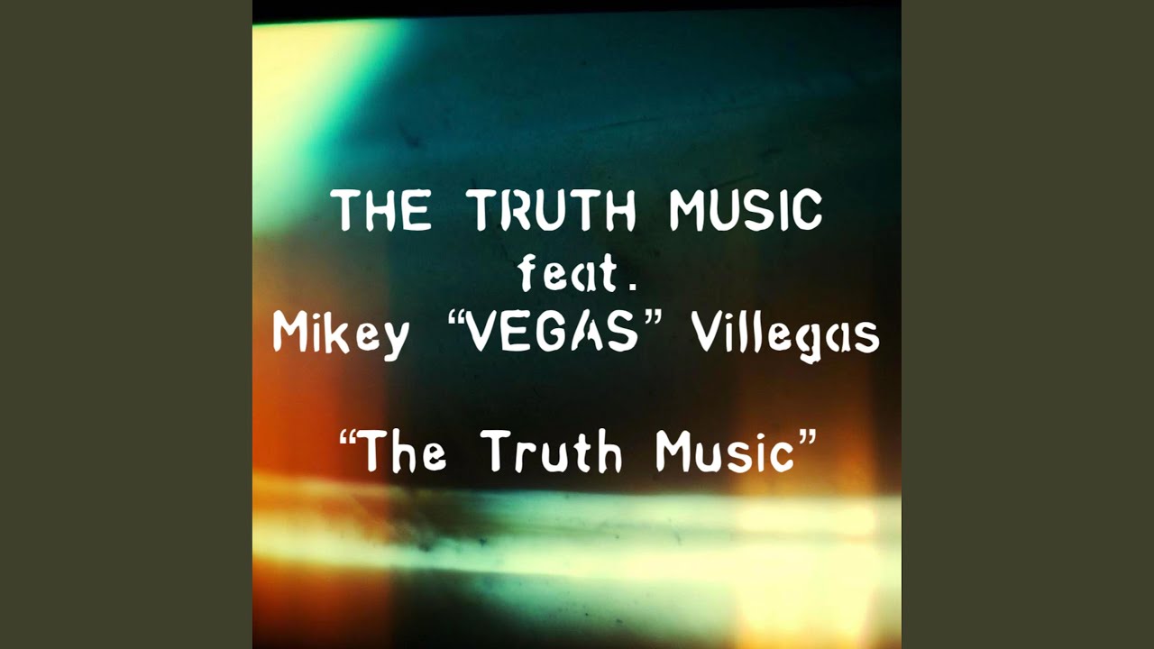 The Truth Music (feat. Mikey "Vegas" Villegas) - YouTube