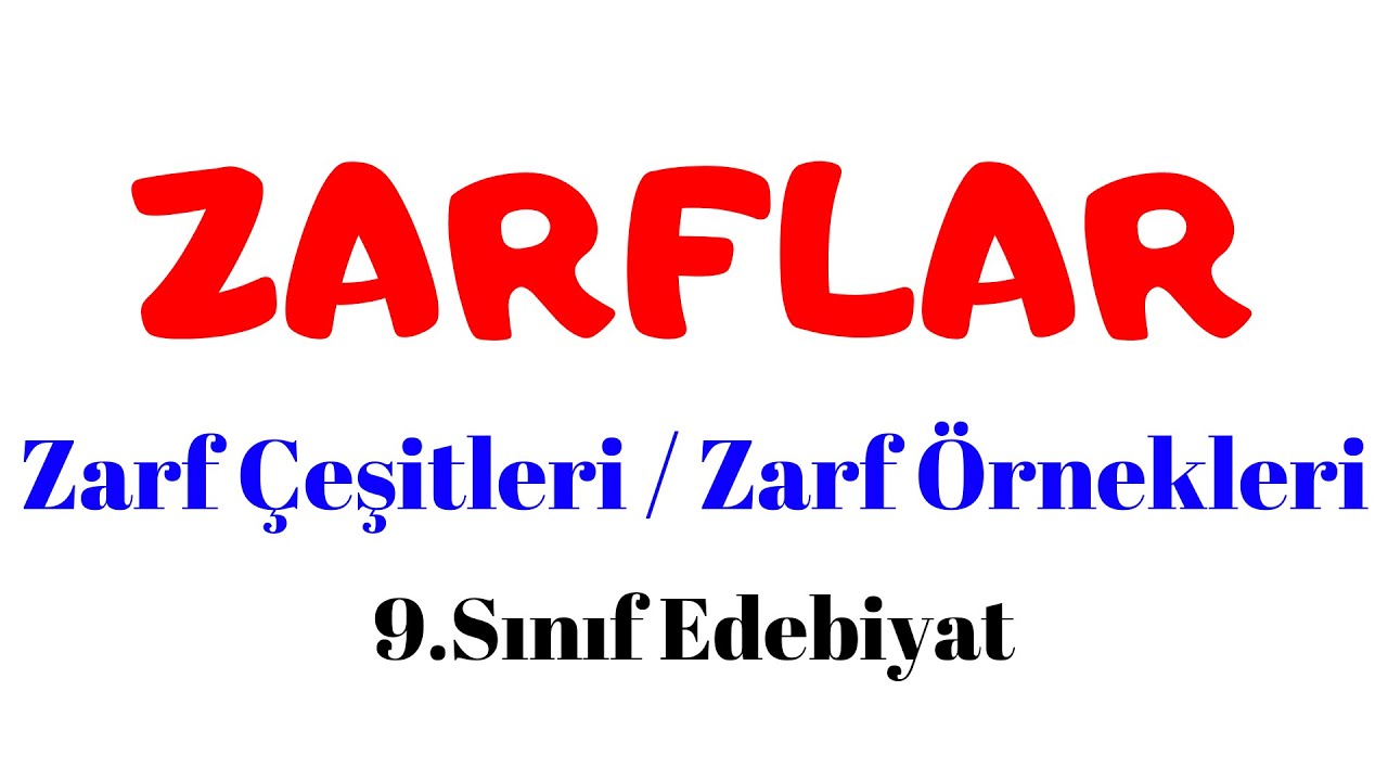 ZARFLAR I Zarf Nedir? Zarf Örnekleri - 9.Sınıf Edebiyat - YouTube