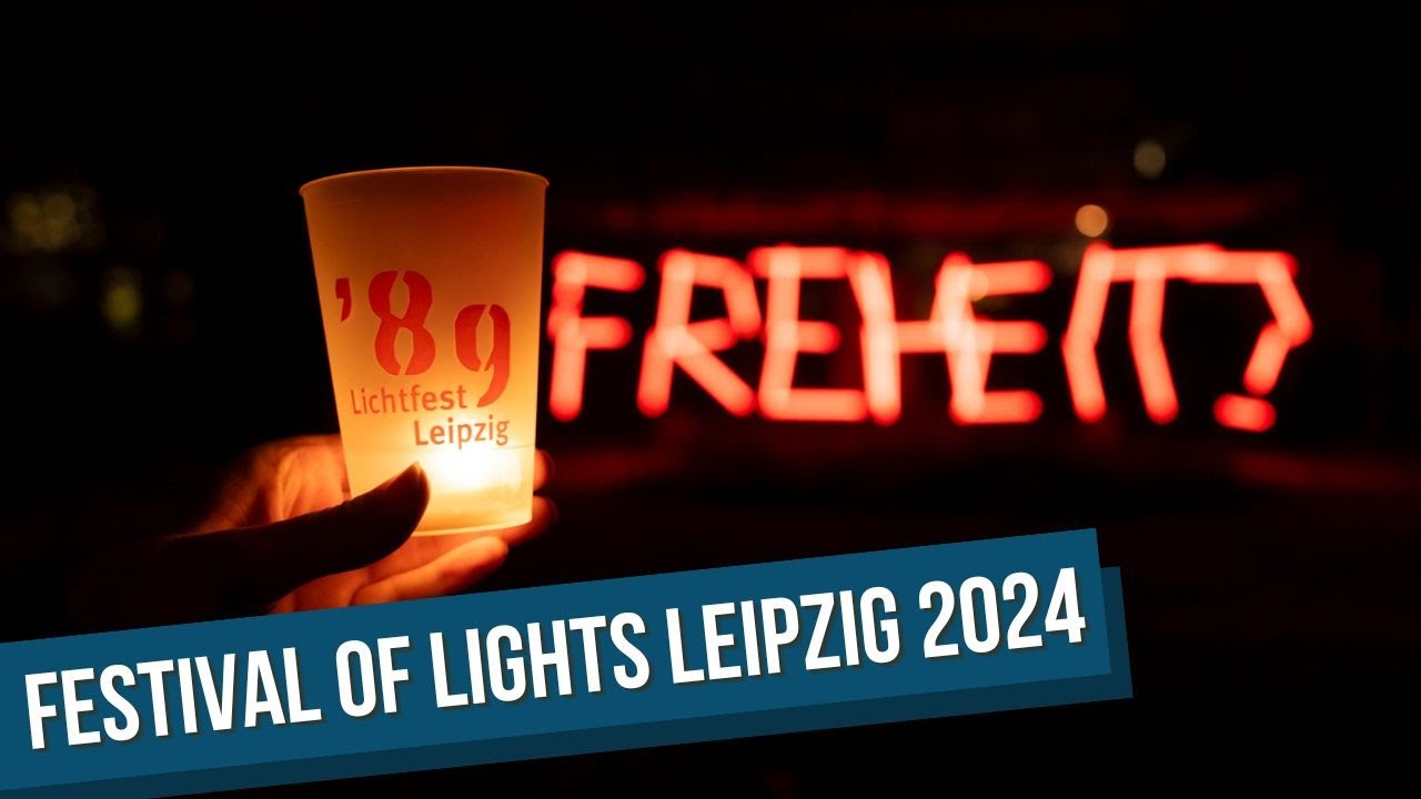 Festival of Lights Leipzig 2024 - 35 Years Peaceful Revolution - YouTube