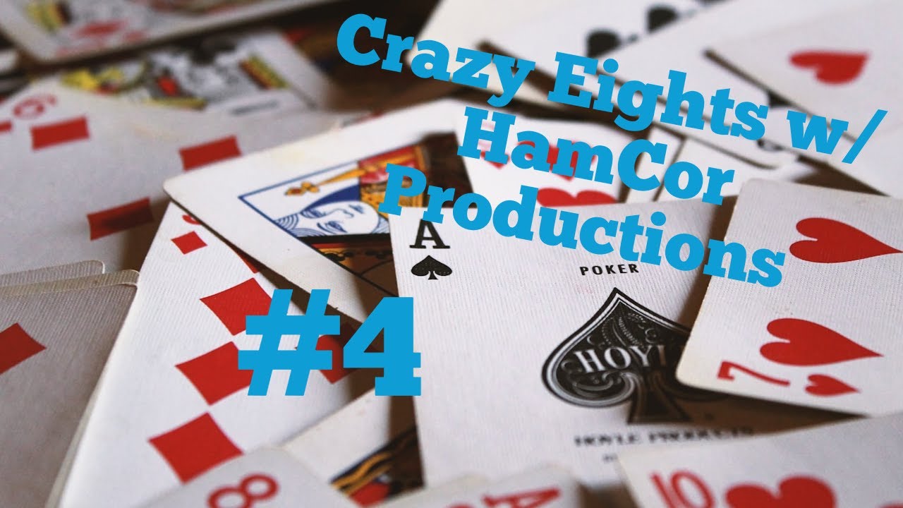 Crazy Eights w/ HamCor Productions! (#4) - YouTube