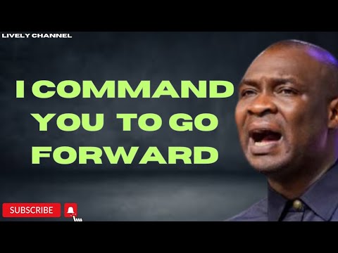 I COMMAND YOU TO GO FORWARD | APOSTLE JOSHUA SELMAN - YouTube