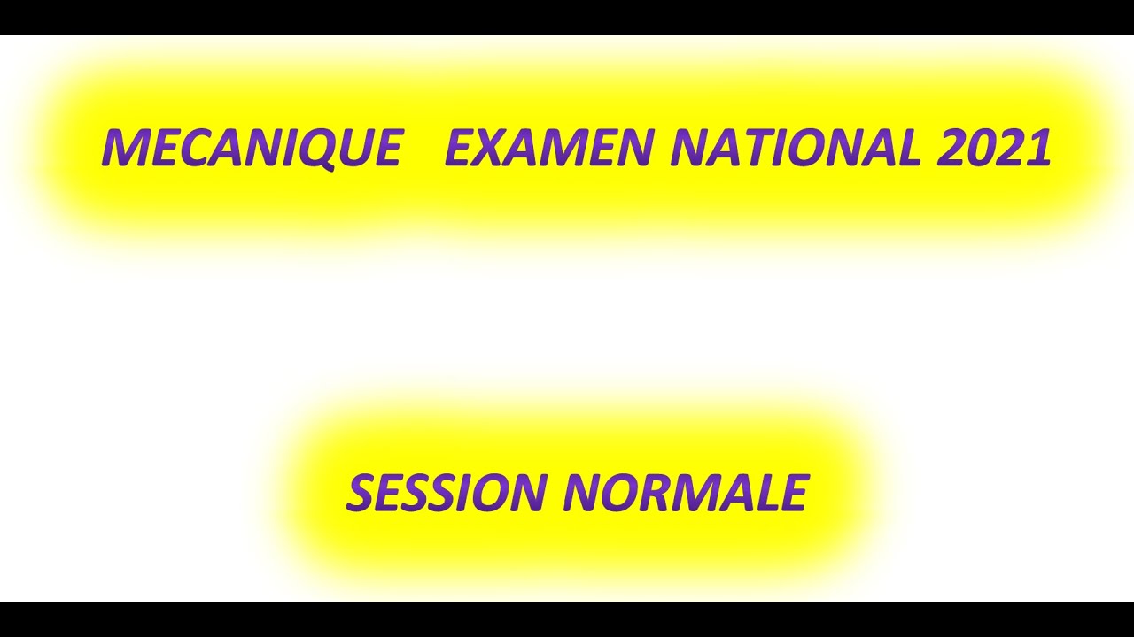 MECANIQUE EXAMEN NATIONAL 2021 SESSION NORMALE SM - YouTube