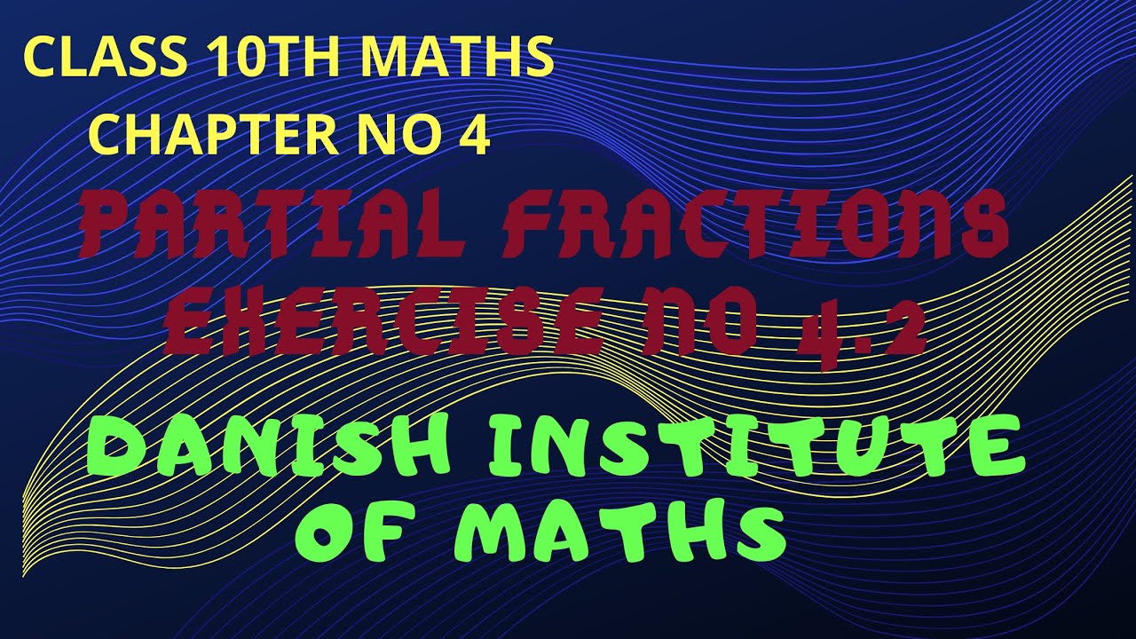 Class 10th Maths,Chapter no 4,Partial Fractions, Exercise no 4.2 ...