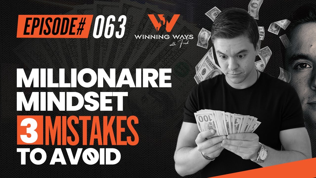 Millionaire Mindset 3 Mistakes To Avoid Winning Ways With Fred 063