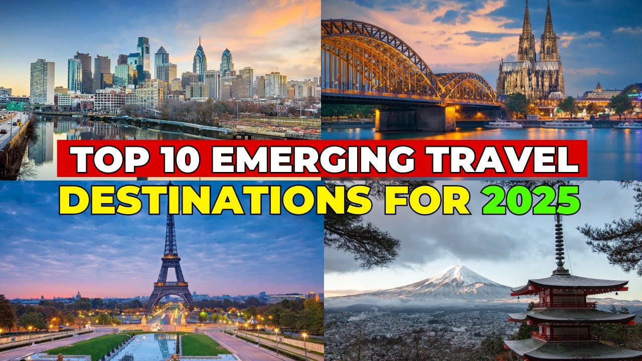 Top 10 Emerging Travel Destinations for 2025 - YouTube