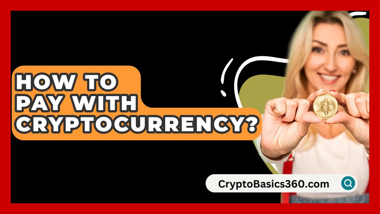 How to Pay with Cryptocurrency? - CryptoBasics360.com - YouTube