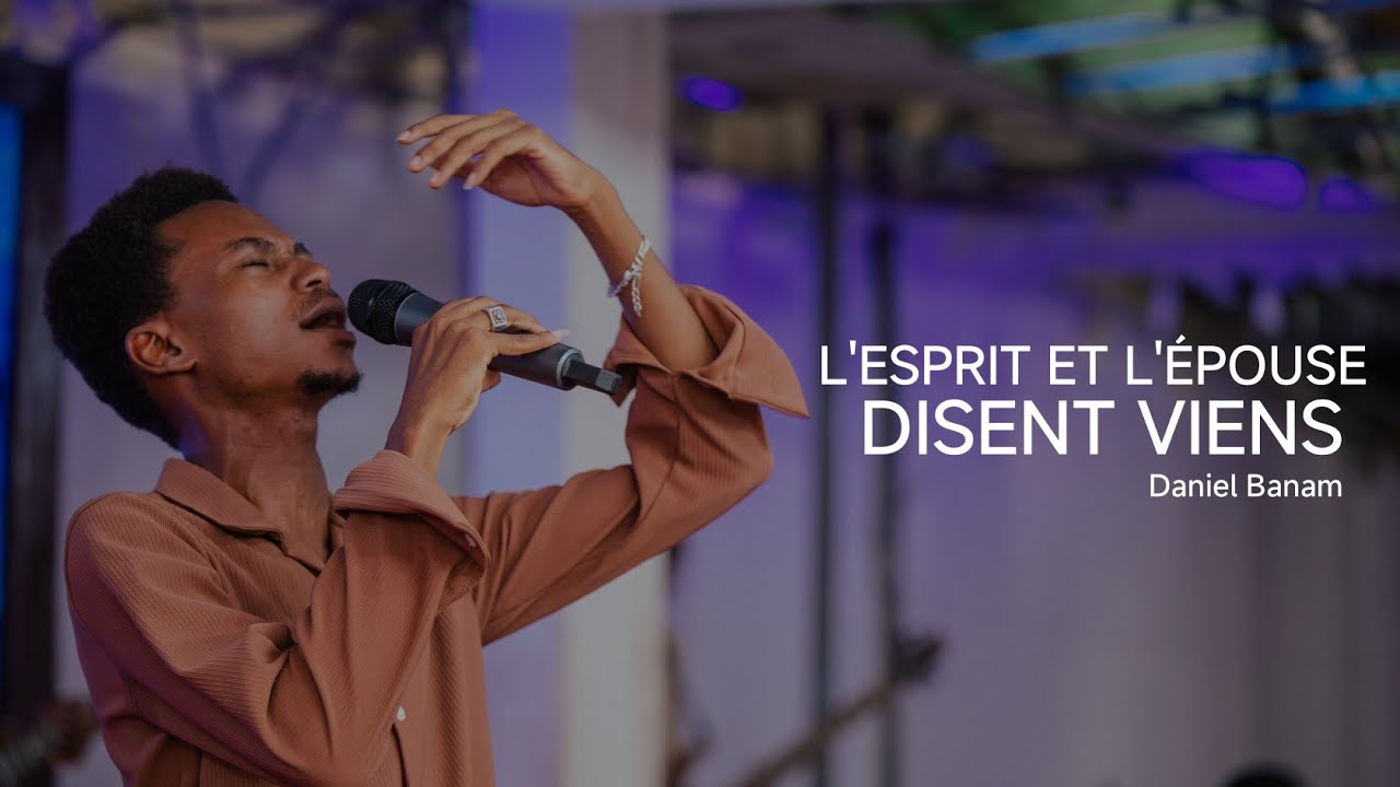 DANIEL BANAM - L'ESPRIT ET L'ÉPOUSE DISENT VIENS - YouTube Music